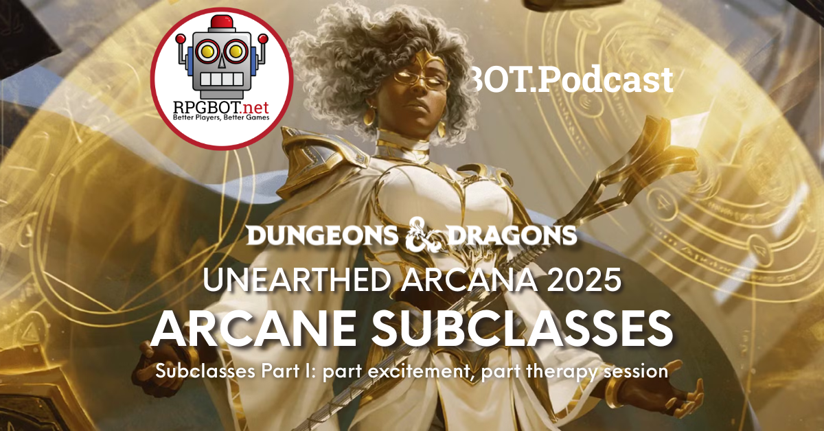 UNEARTHED ARCANA 2025 ARCANE SUBCLASSES 1 - Part Excitement, Part Therapy Session - RPGBOT ...